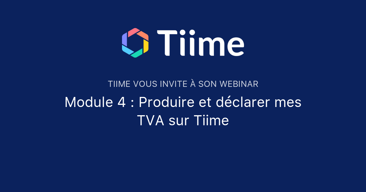 Module 4 : Produire et déclarer mes TVA sur Tiime | Tiime