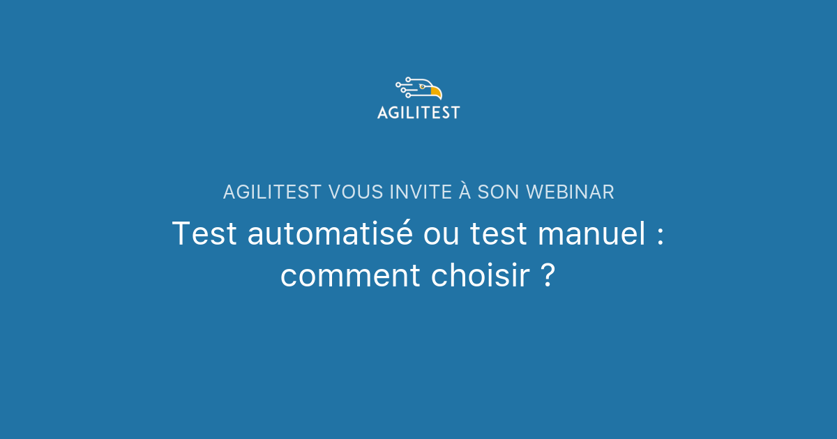 Test automatisé ou test manuel : comment choisir ? | Agilitest