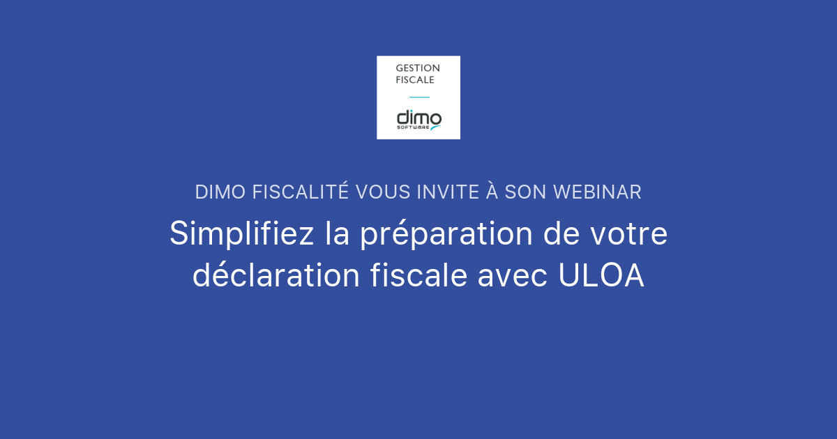 Simplifiez la préparation de votre déclaration fiscale avec ULOA | DIMO ...