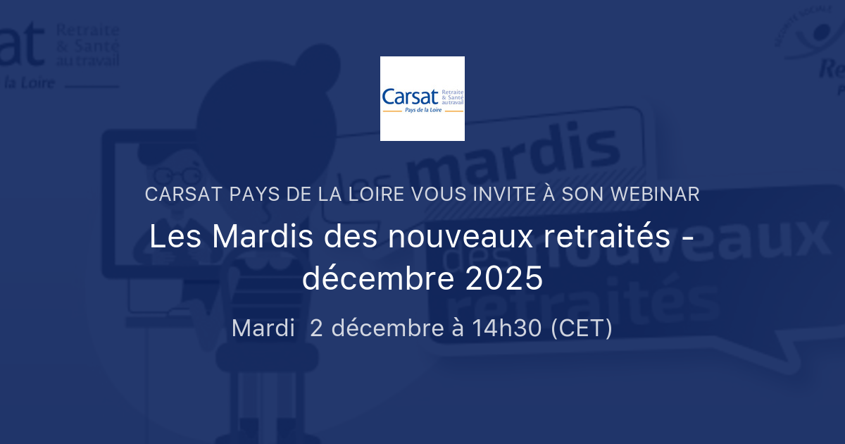 Les Mardis des nouveaux retraités - décembre 2025 | Carsat Pays de la Loire