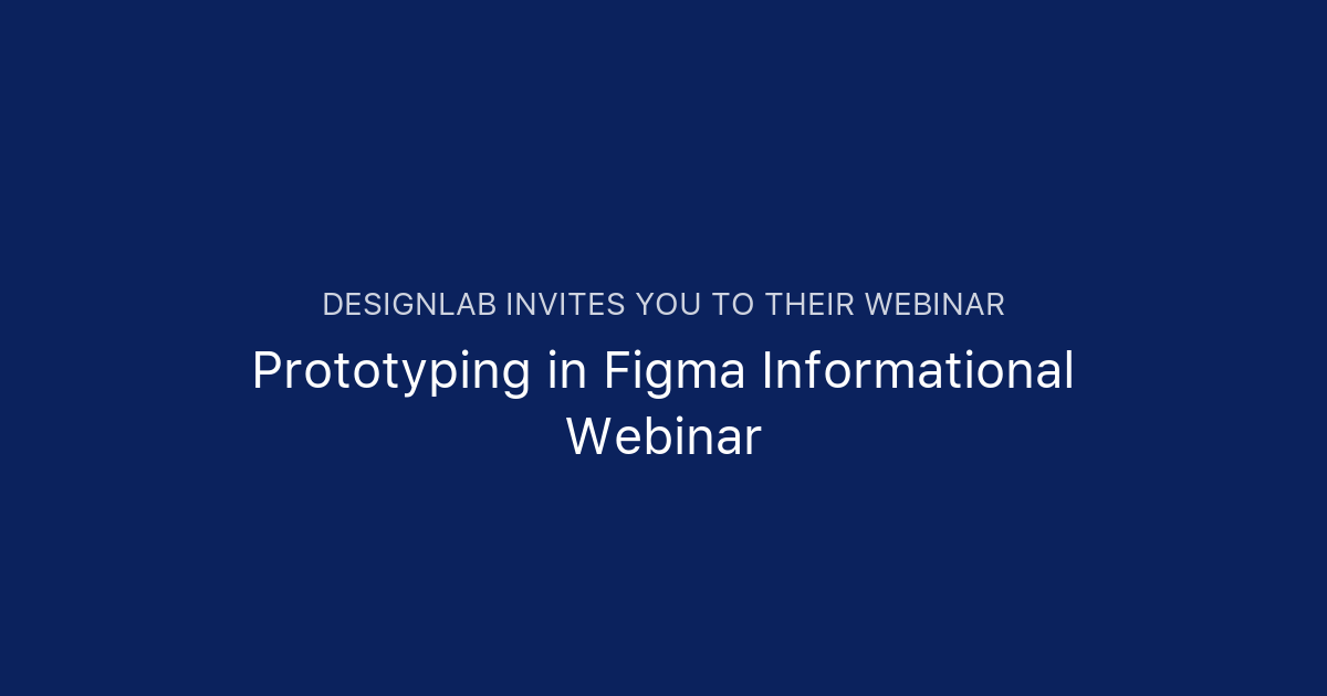 Prototyping in Figma Informational Webinar | Designlab