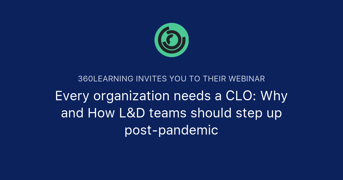 Every organization needs a CLO: Why and How L&D teams should step up ...