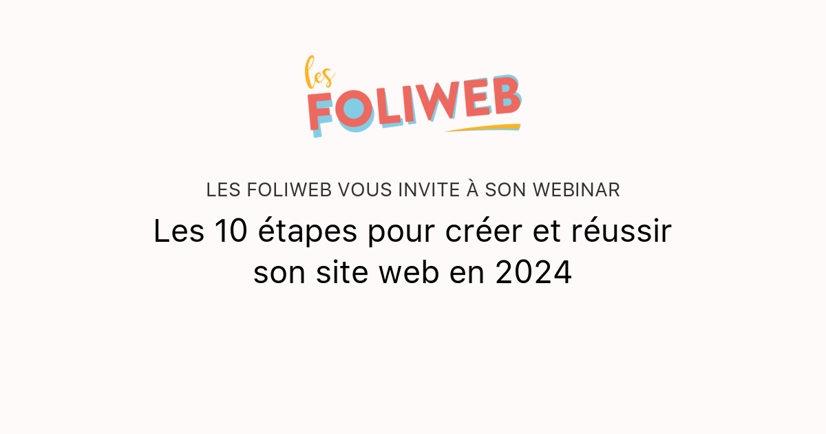Les 10 étapes pour créer et réussir son site web en 2024 | Les Foliweb