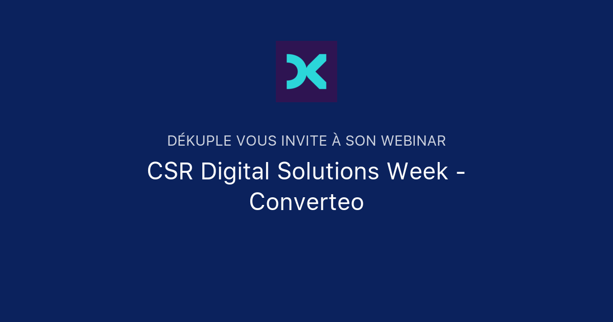 CSR Digital Solutions Week - Converteo | Dékuple