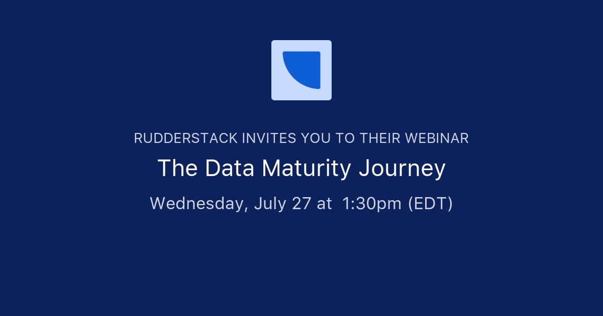 The Data Maturity Journey | RudderStack