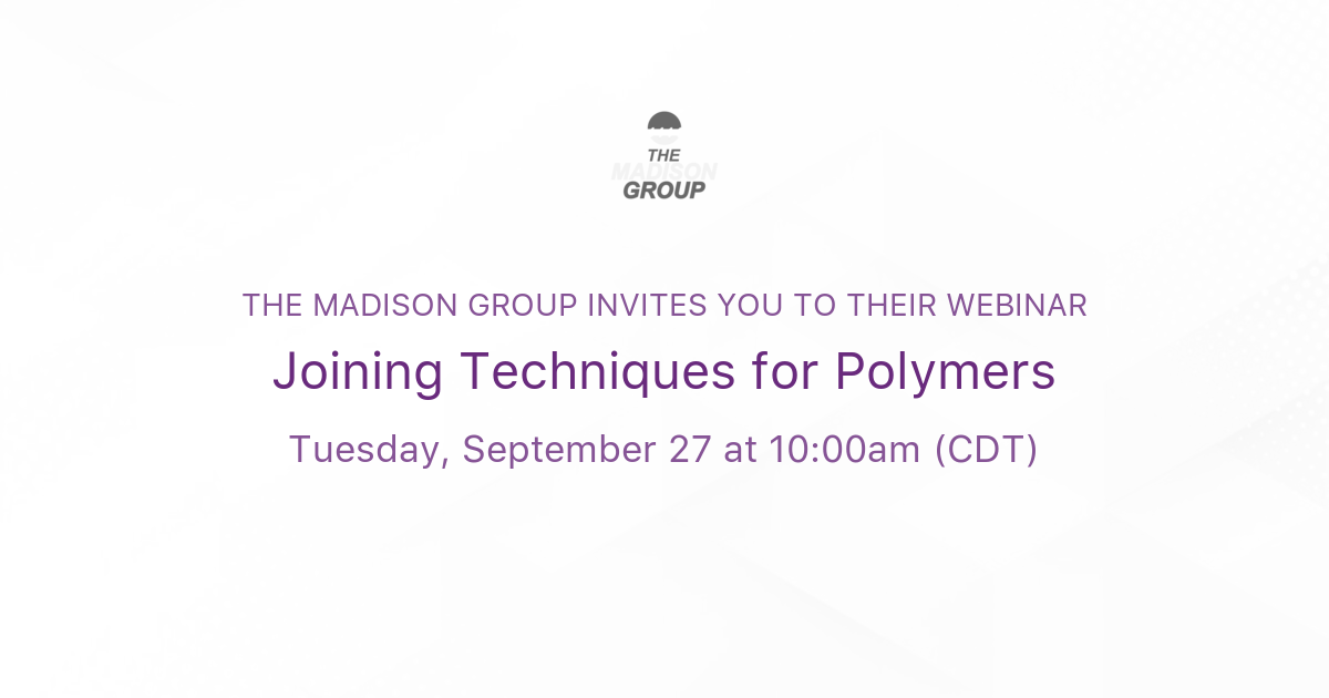 Joining Techniques for Polymers | The Madison Group