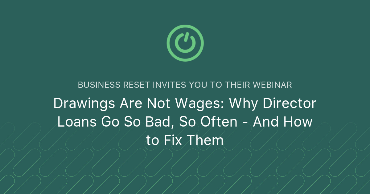 Drawings Are Not Wages: Why Director Loans Go So Bad, So Often - And ...