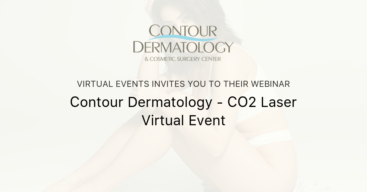 Contour Dermatology - CO2 Laser Virtual Event | Virtual Events