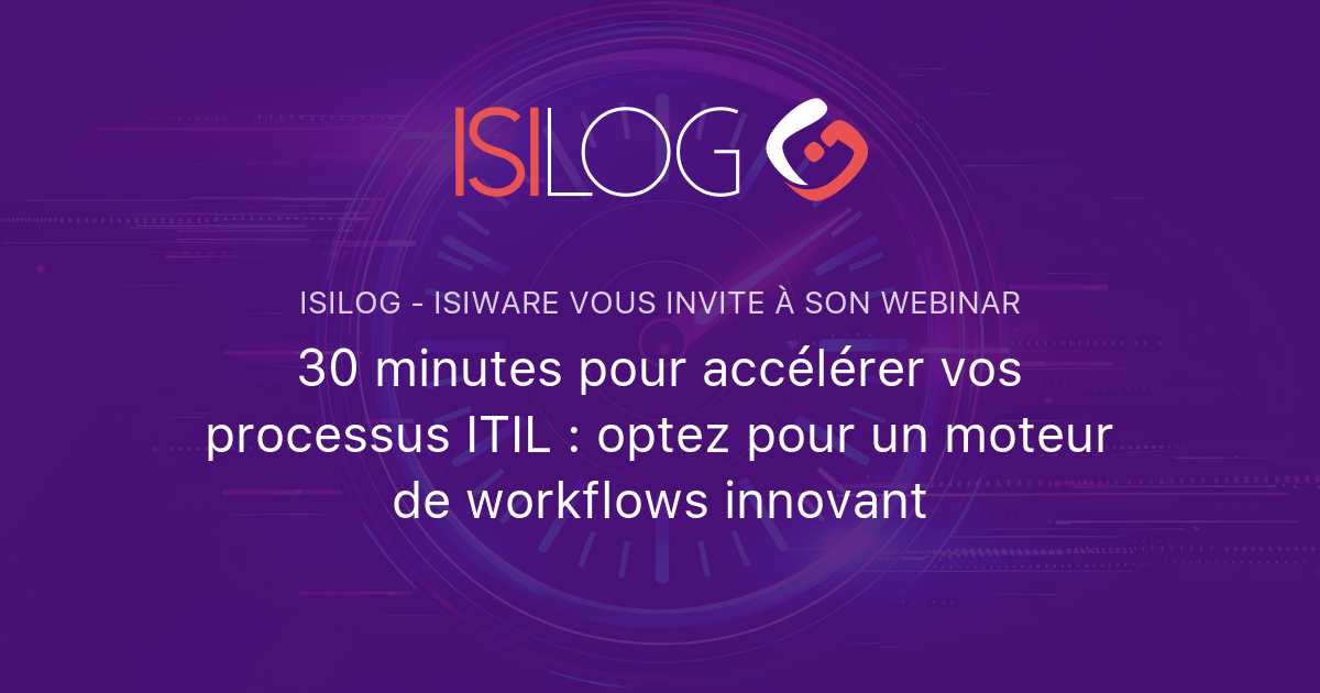 30 minutes pour accélérer vos processus ITIL : optez pour un moteur de ...