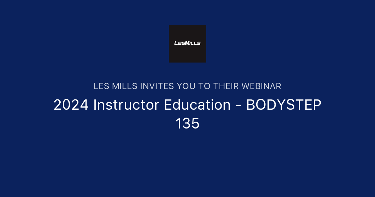 2024 Instructor Education - BODYSTEP 135 | Les Mills