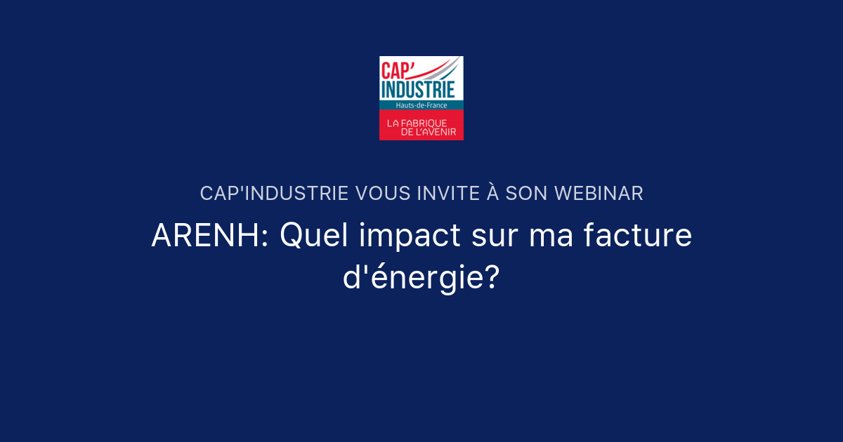 ARENH: Quel impact sur ma facture d'énergie? | CAP'INDUSTRIE