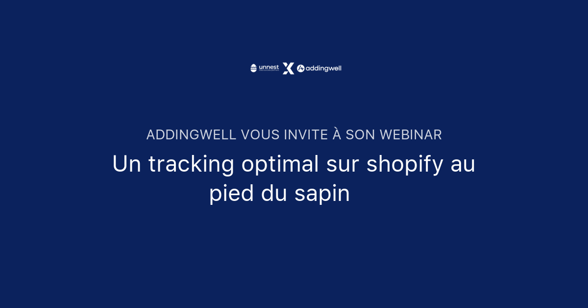 Un tracking optimal sur shopify au pied du sapin 🎄 | Addingwell