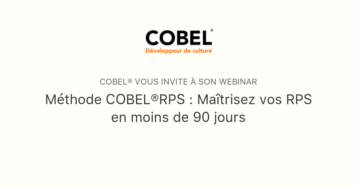 Méthode COBEL®RPS : Maîtrisez vos RPS en moins de 90 jours | COBEL®