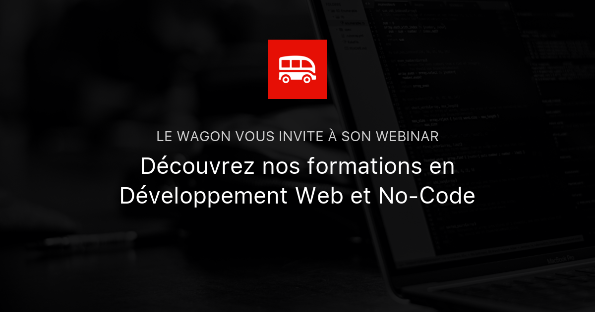 Découvrez nos formations en Développement Web et No-Code | Le Wagon