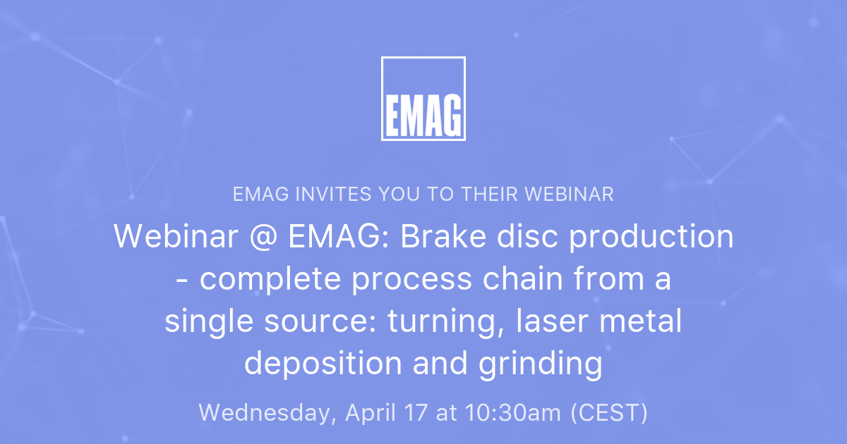 Webinar @ EMAG: Brake disc production - complete process chain from a ...