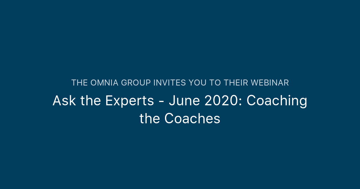 Ask the Experts - June 2020: Coaching the Coaches | The Omnia Group
