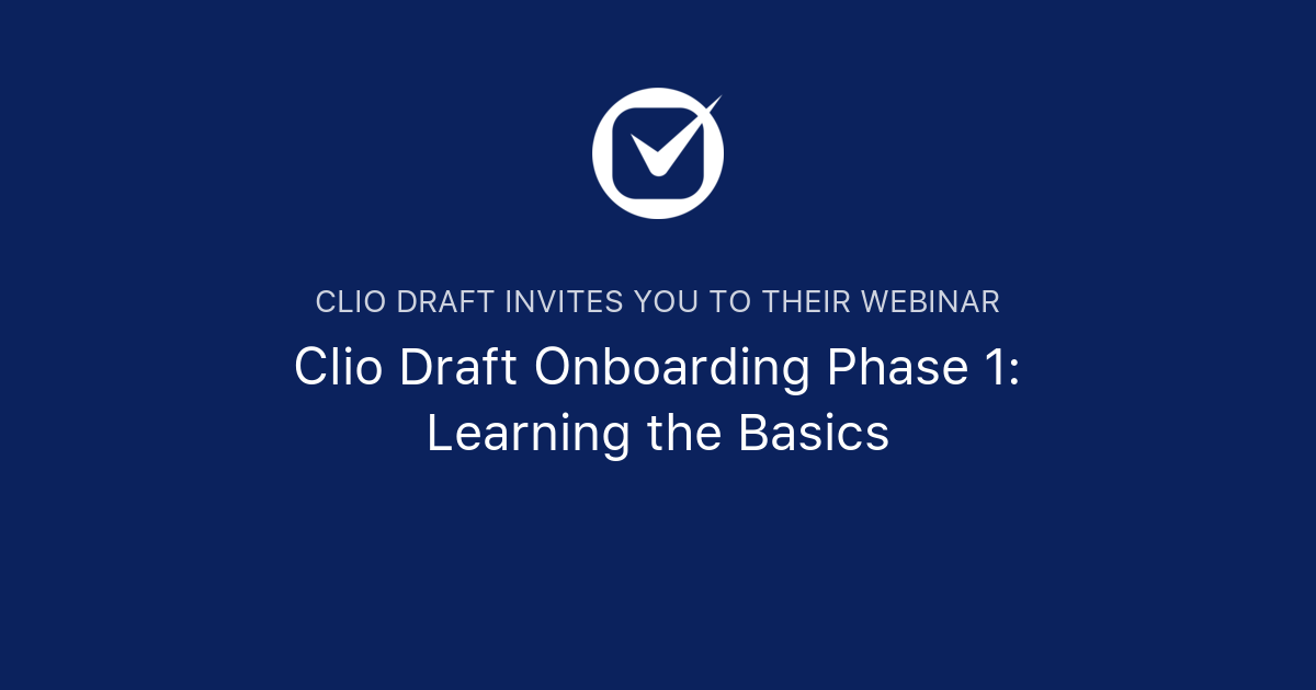 Clio Draft Onboarding Phase 1: Learning the Basics | Clio Draft