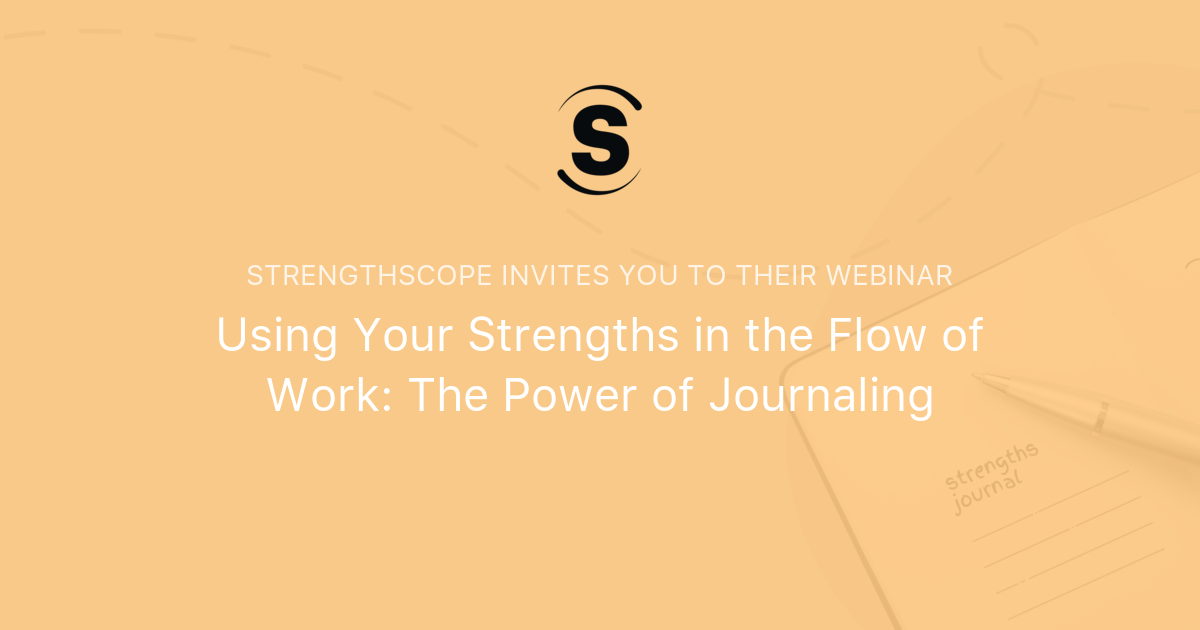 Using Your Strengths in the Flow of Work: The Power of Journaling ...