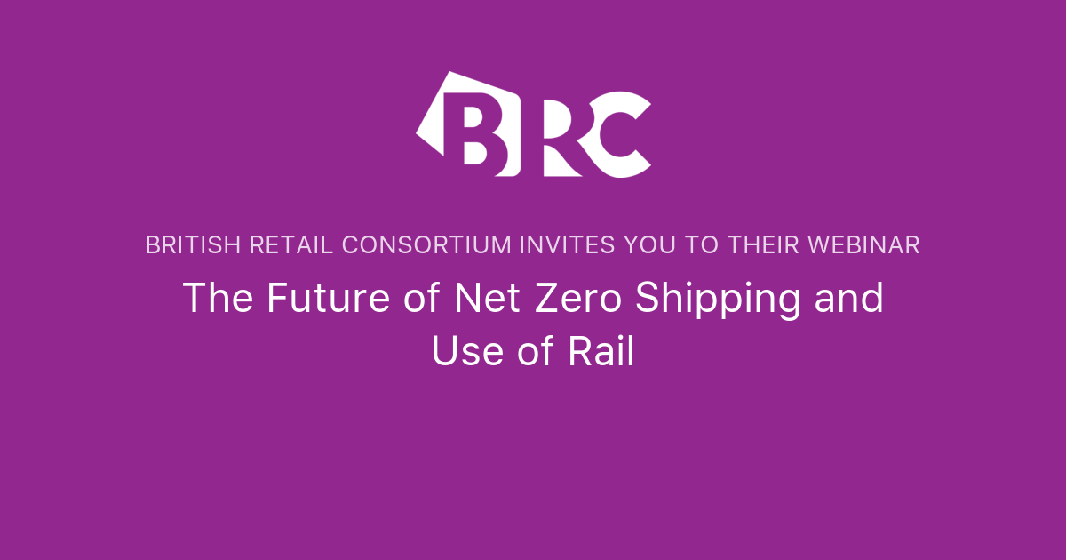 The Future of Net Zero Shipping and Use of Rail | British Retail Consortium