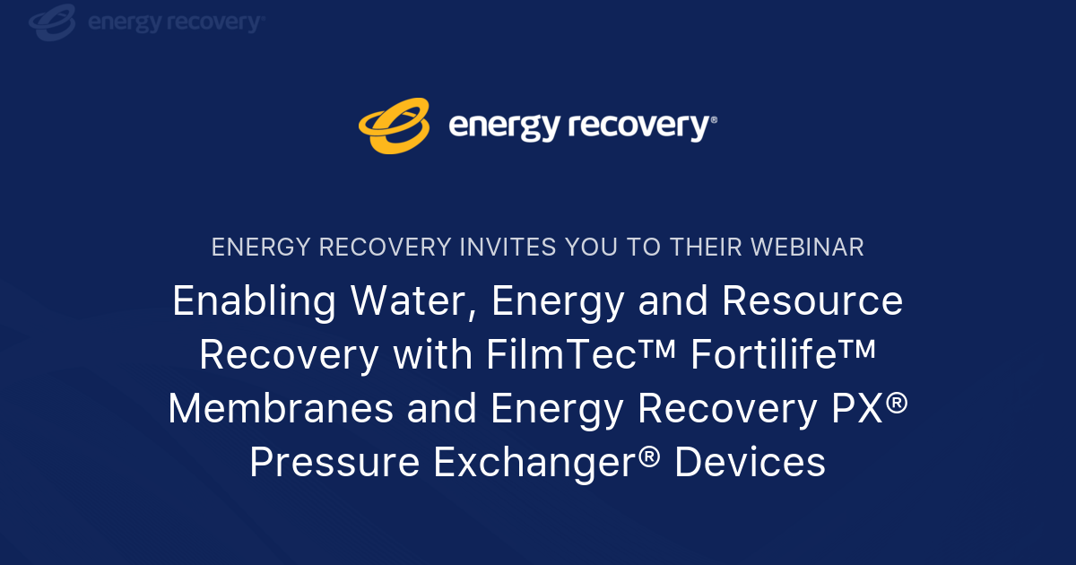 Enabling Water, Energy and Resource Recovery with FilmTec™ Fortilife ...