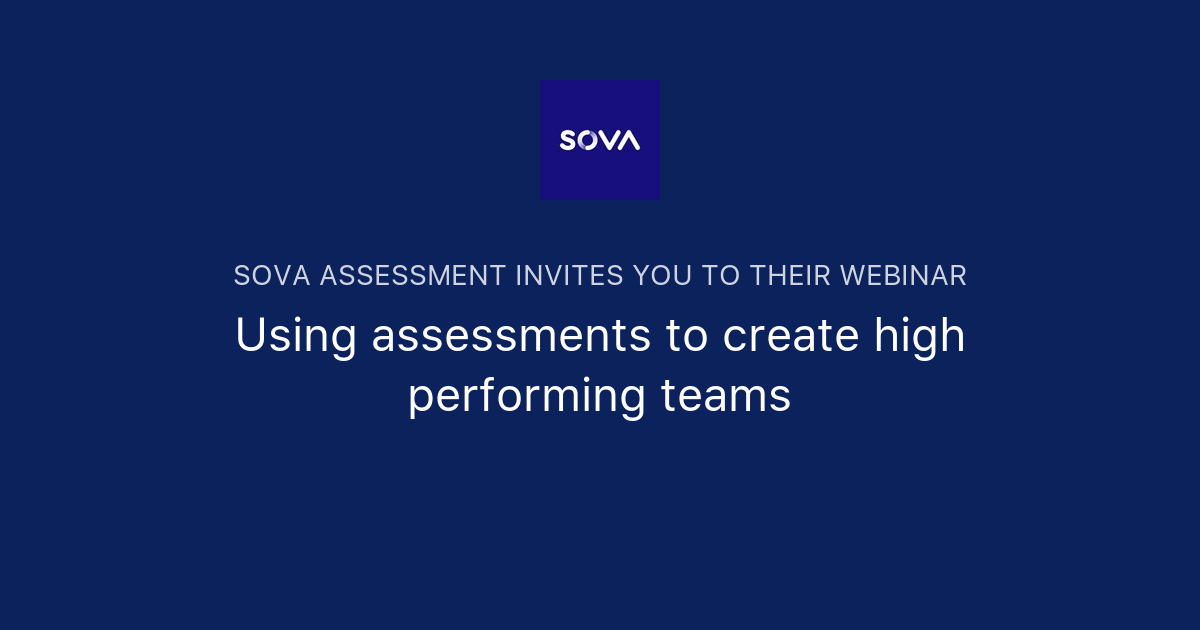 Using assessments to create high performing teams | Sova Assessment