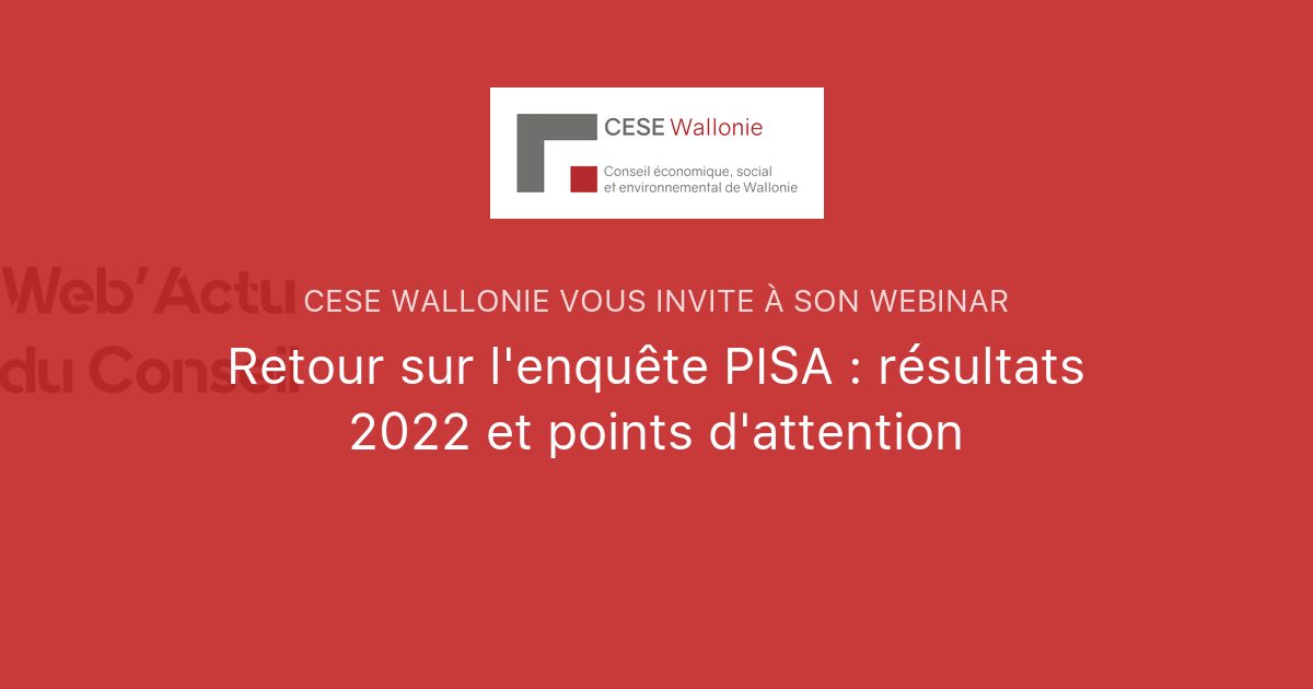 Retour sur l'enquête PISA : résultats 2022 et points d'attention | CESE Wallonie