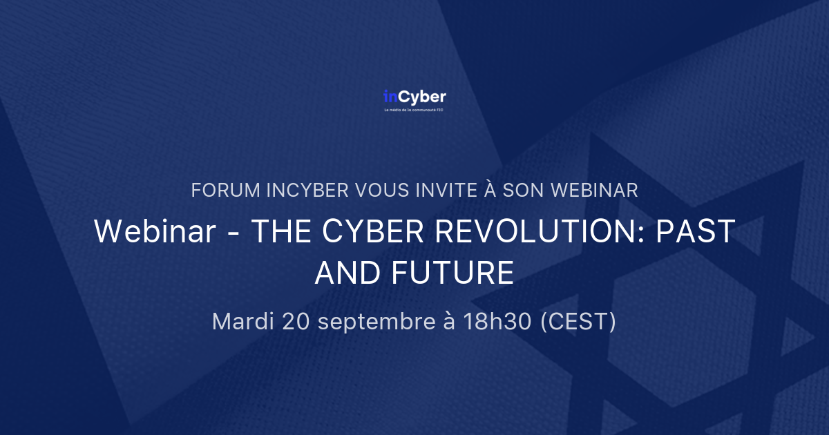 Webinar - THE CYBER REVOLUTION: PAST AND FUTURE | Forum INCYBER