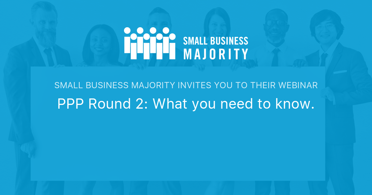 PPP Round 2: What you need to know. | Small Business Majority