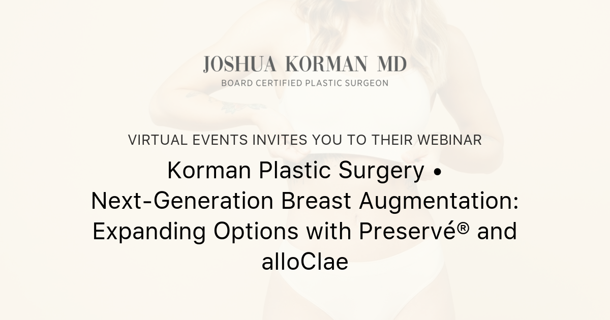 Korman Plastic Surgery • Next-Generation Breast Augmentation: Expanding ...