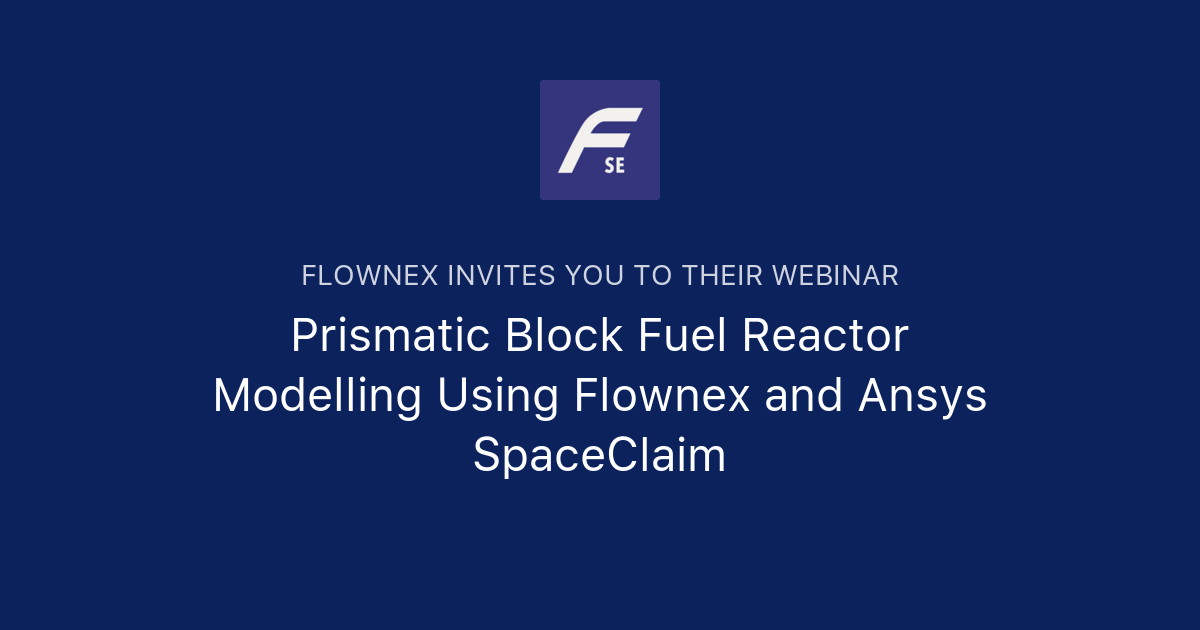 Prismatic Block Fuel Reactor Modelling Using Flownex and Ansys ...