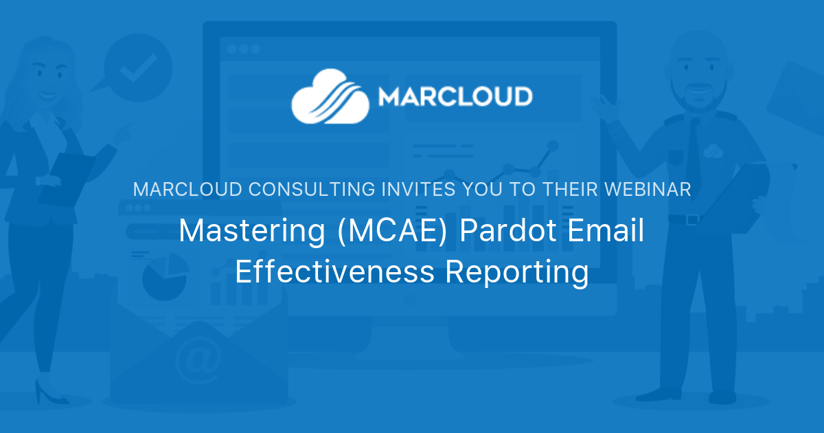 Mastering (MCAE) Pardot Email Effectiveness Reporting | MarCloud Consulting