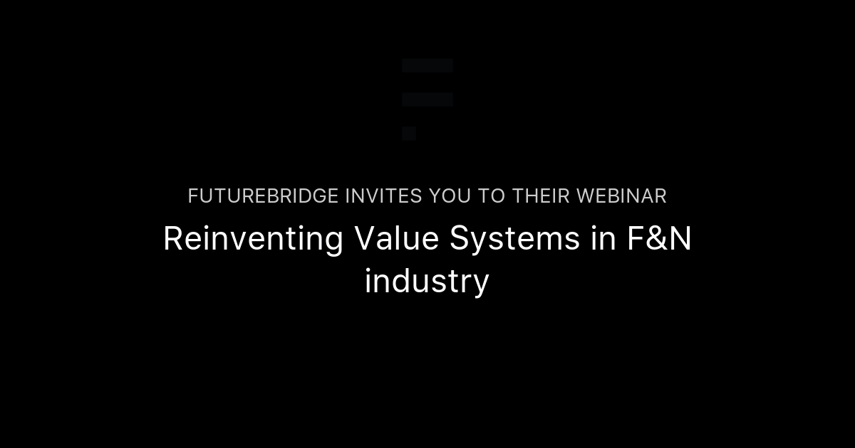 Reinventing Value Systems in F&N industry | FutureBridge