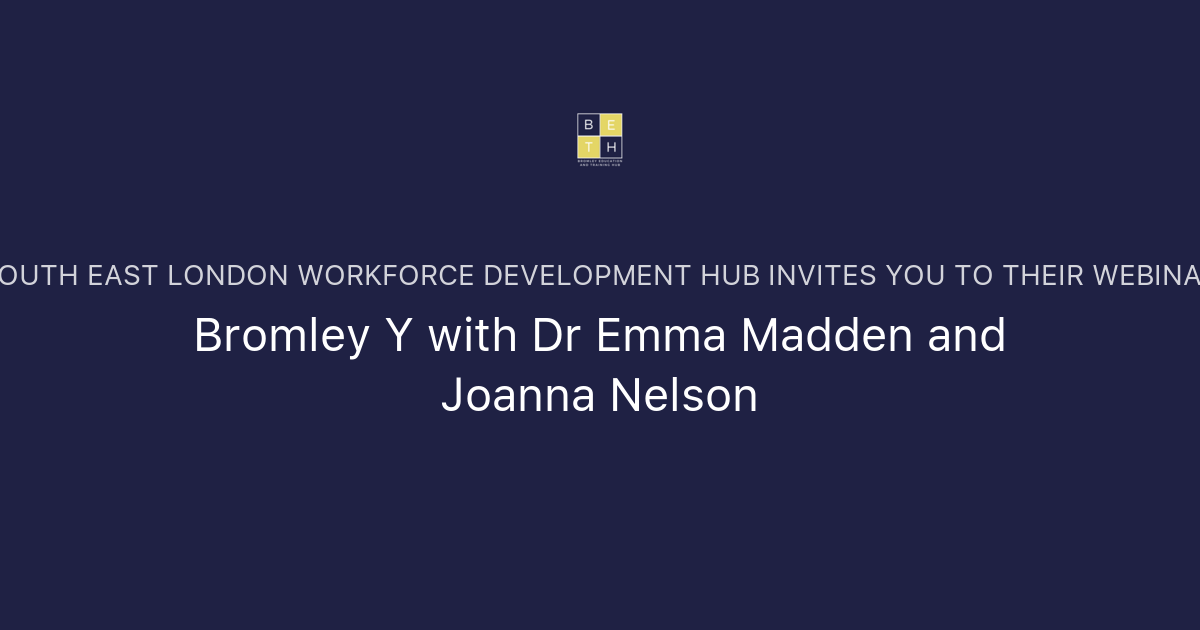 Bromley Y with Dr Emma Madden and Joanna Nelson | South East London ...