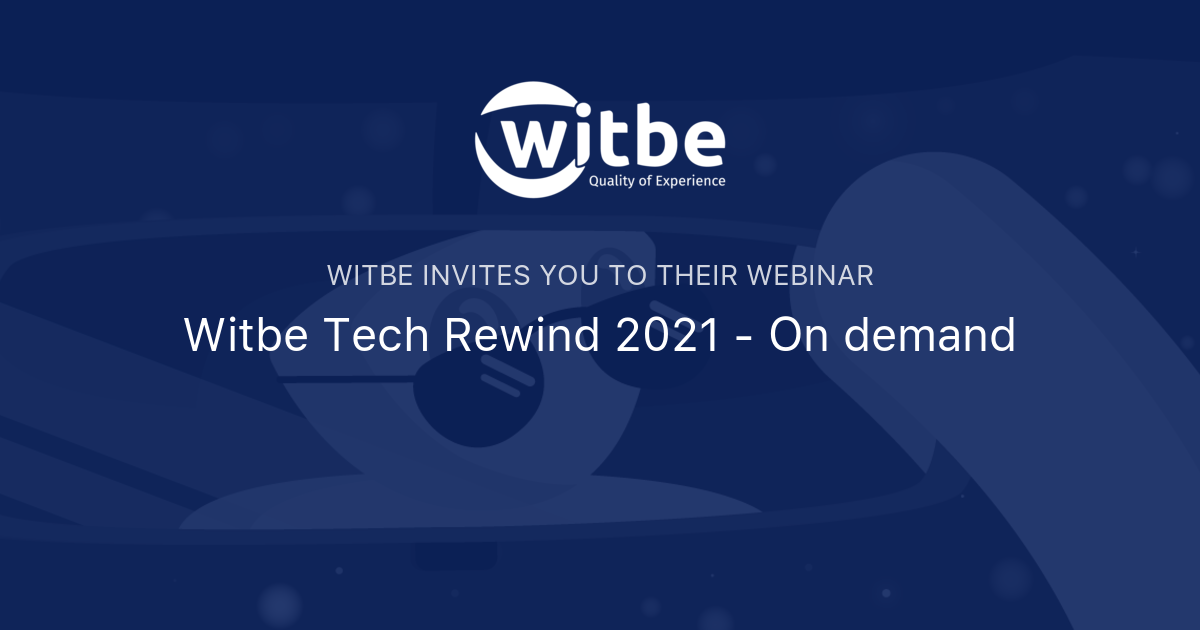 Witbe Tech Rewind 2021 - On demand | Witbe