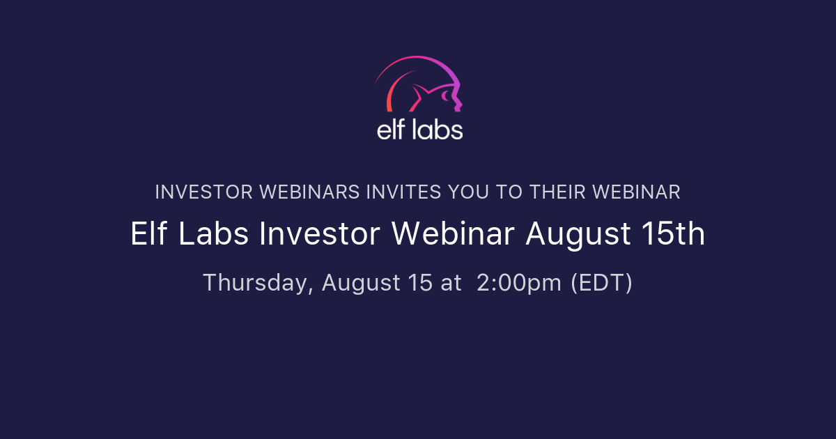 Elf Labs Investor Webinar August 15th | Investor Webinars