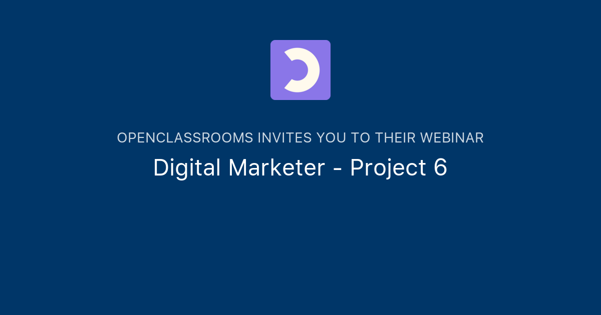 Digital Marketer - Project 6 | OpenClassrooms