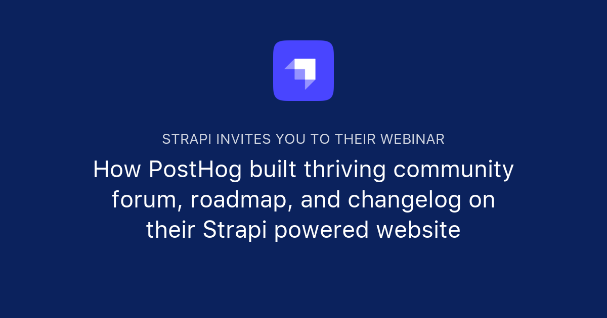 How PostHog built thriving community forum, roadmap, and changelog on their Strapi powered ...