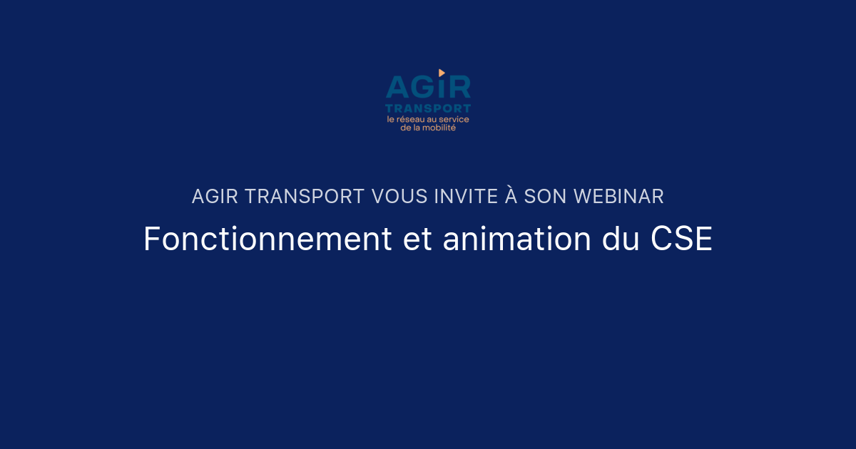 Fonctionnement et animation du CSE | AGIR Transport
