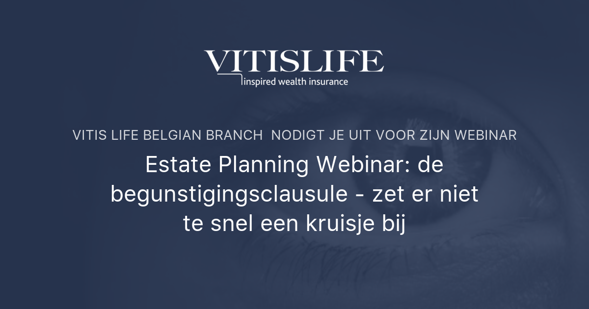 Estate Planning Webinar: de begunstigingsclausule - zet er niet te snel ...
