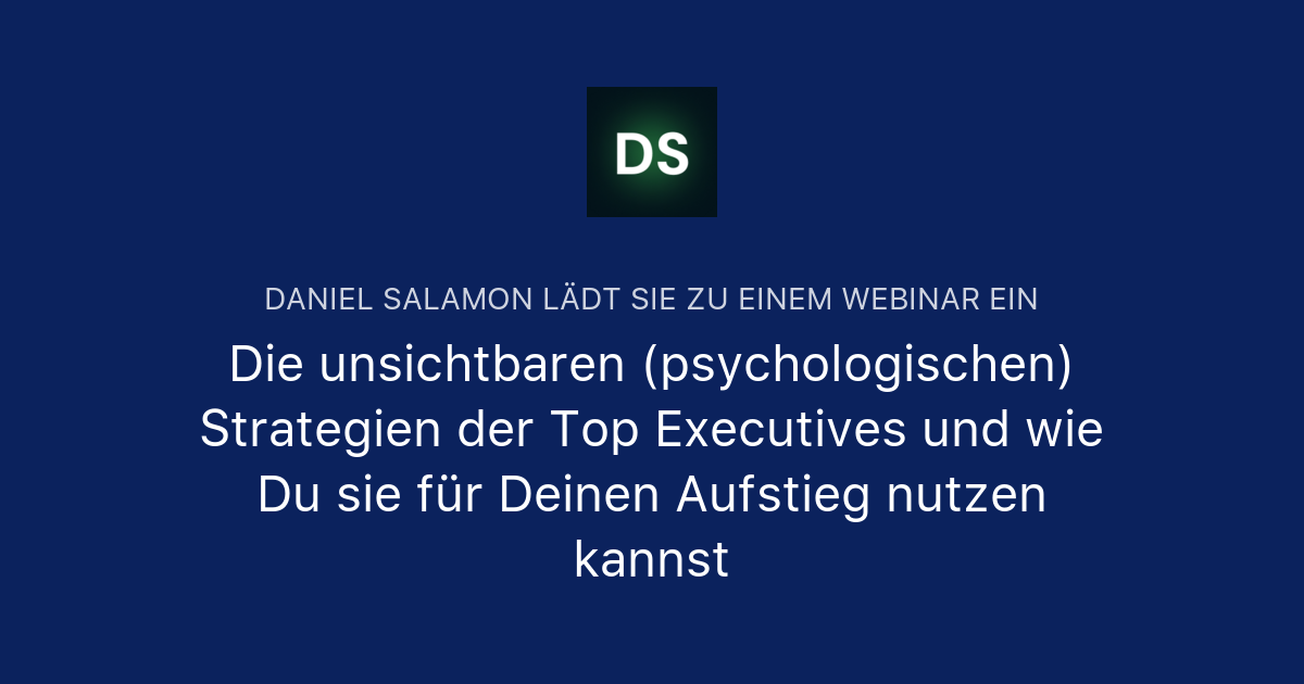 Die unsichtbaren (psychologischen) Strategien der Top Executives und wie Du sie für Deinen ...