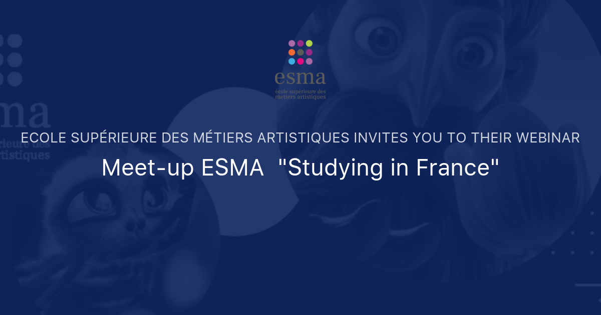 Meet-up ESMA "Studying in France" | Ecole supérieure des métiers ...