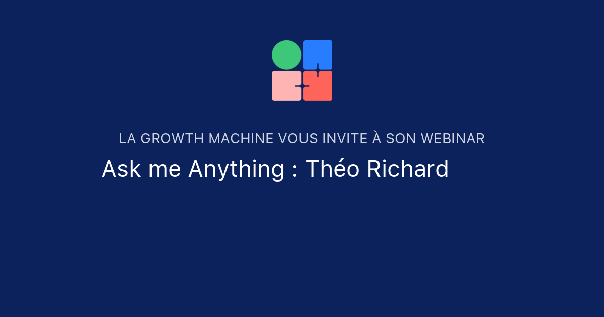 Ask me Anything : Théo Richard | La Growth Machine