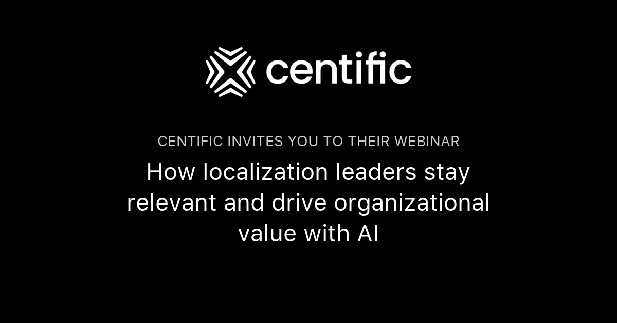 How localization leaders stay relevant and drive organizational value with AI | Centific