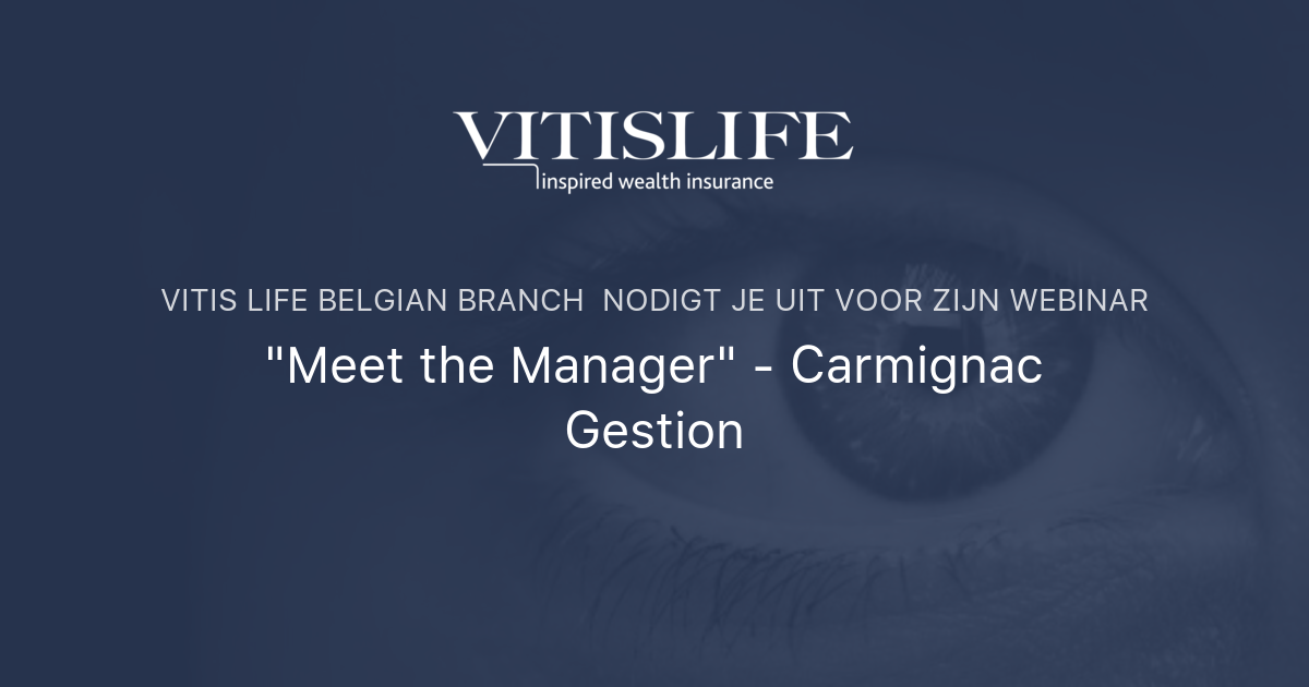 "Meet the Manager" - Carmignac Gestion | Vitis Life Belgian Branch