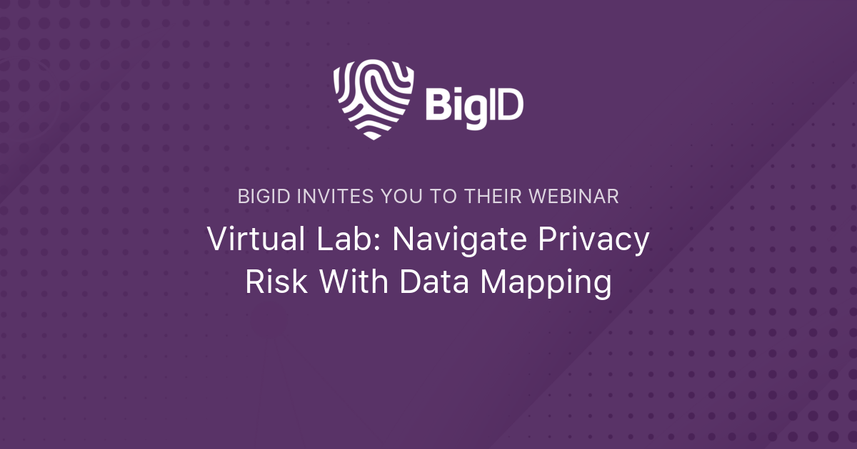Virtual Lab: Navigate Privacy Risk With Data Mapping | BigID