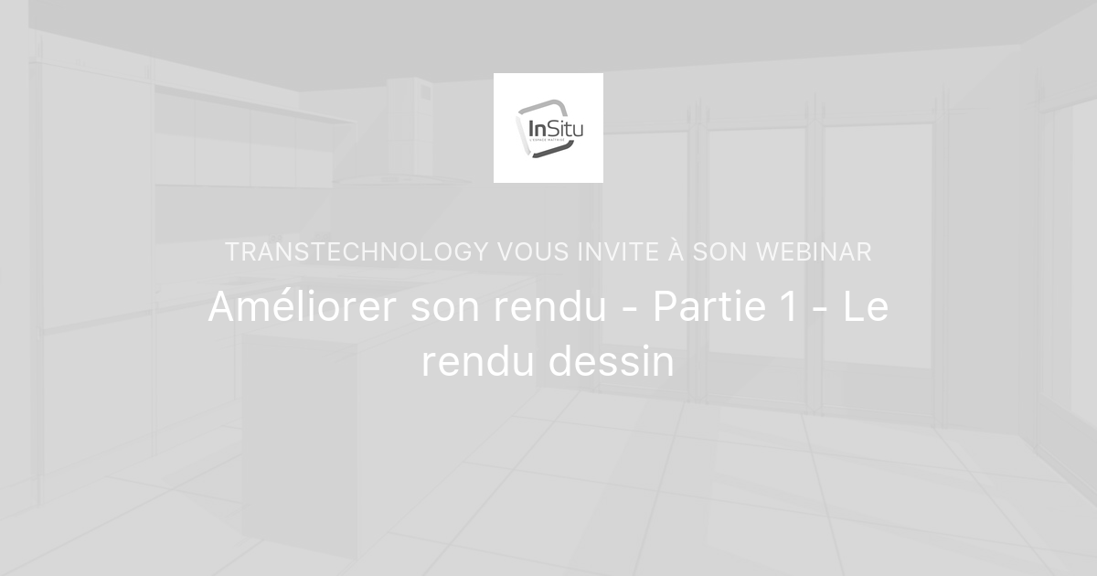 Améliorer son rendu - Partie 1 - Le rendu dessin | Transtechnology