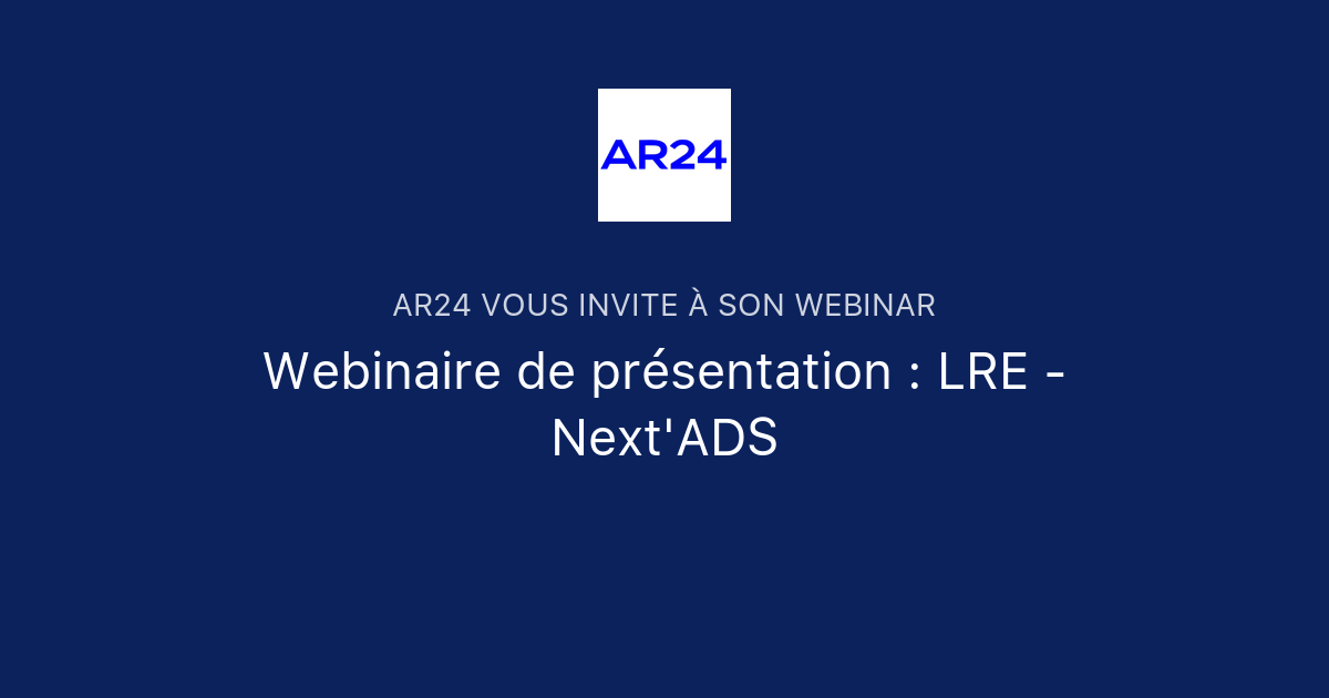 Webinaire de présentation : LRE - Next'ADS | AR24