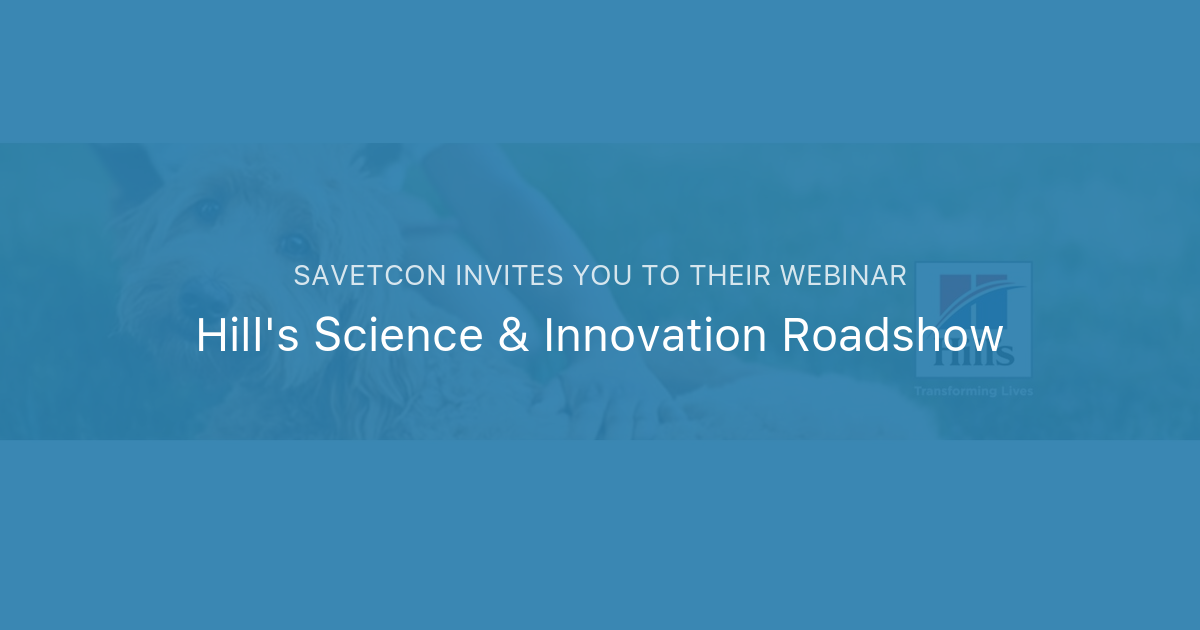 Hill's Science & Innovation Roadshow | SAVETCON