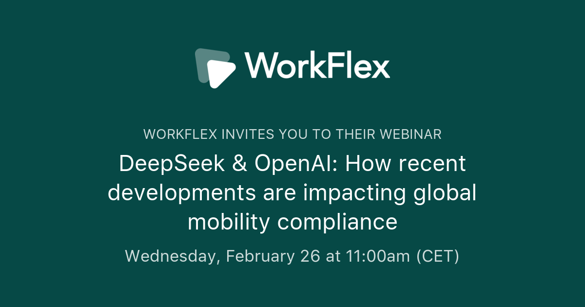 DeepSeek & OpenAI: How recent developments are impacting global mobility compliance | WorkFlex