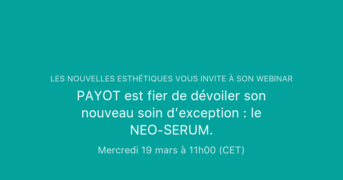 PAYOT est fier de dévoiler son nouveau soin d’exception : le NEO-SERUM. | LES NOUVELLES ESTHÉTIQUES